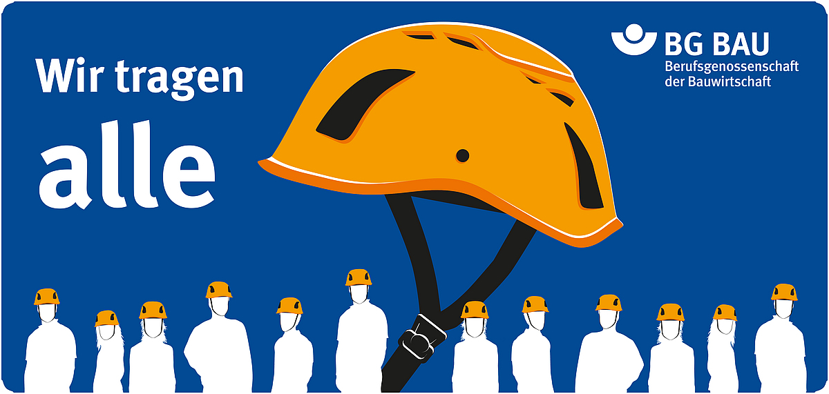 Wir tragen alle Helm | BG BAU - Berufsgenossenschaft der Bauwirtschaft