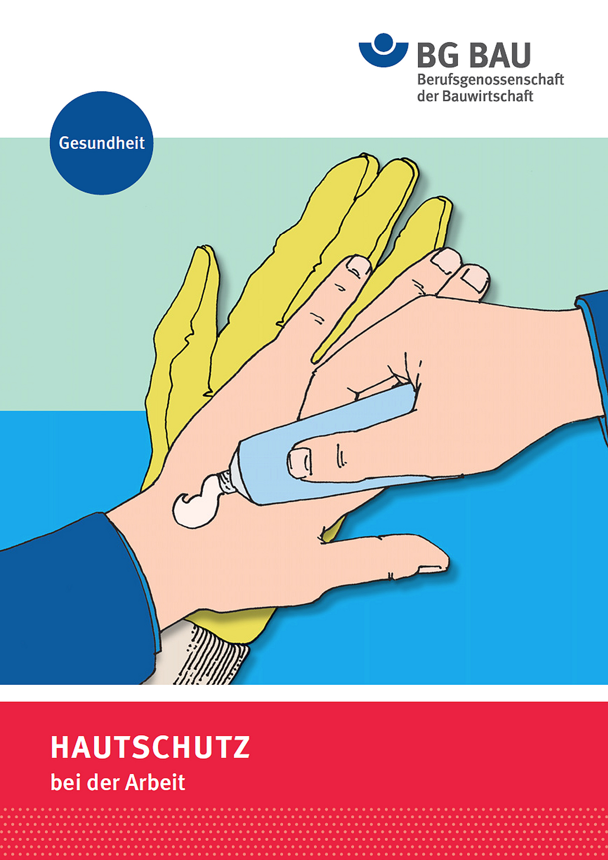 Hautschutz bei der Arbeit | BG BAU - Berufsgenossenschaft der Bauwirtschaft